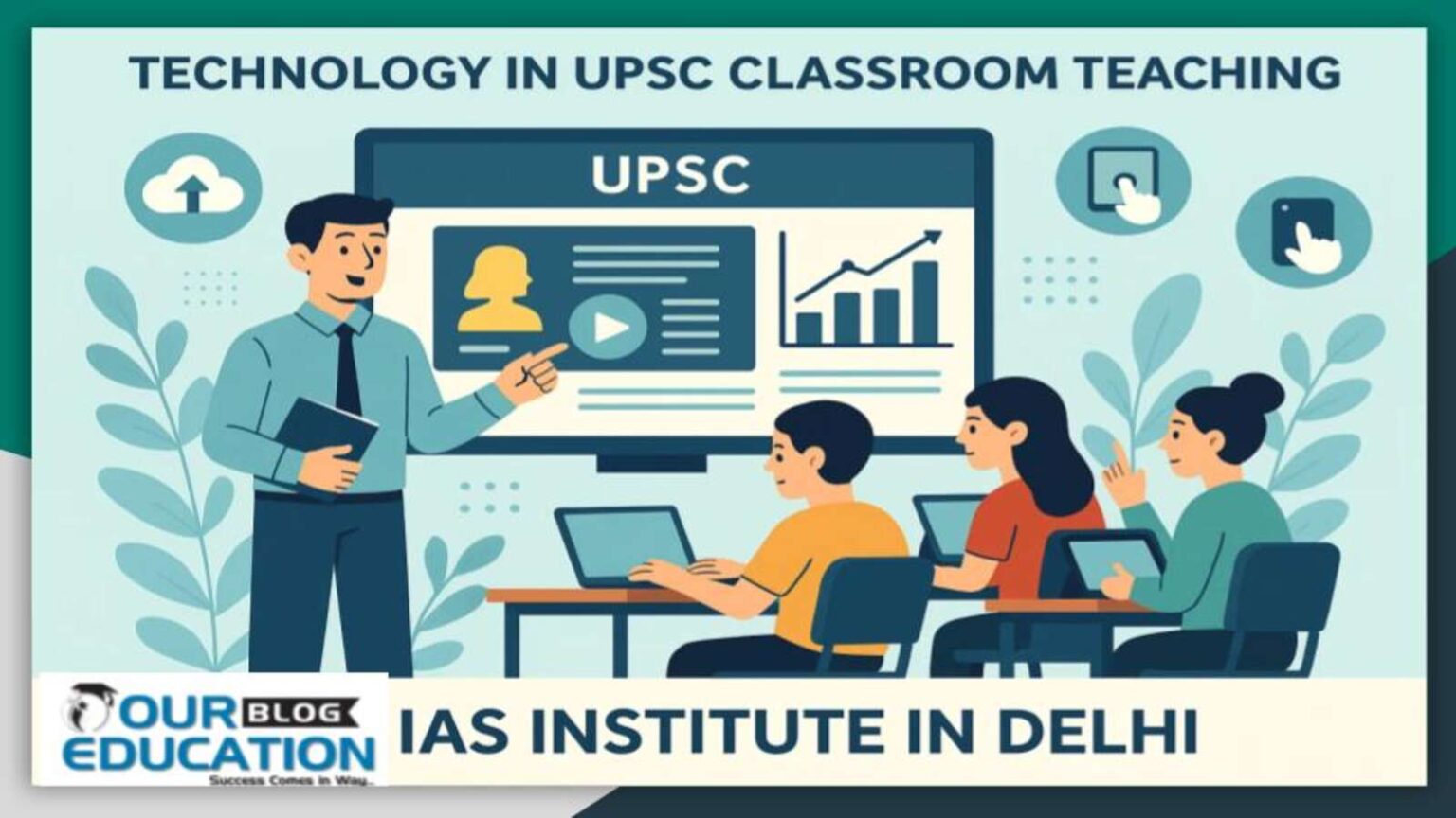 How do top IAS institutes in Delhi use technology in UPSC classroom ...