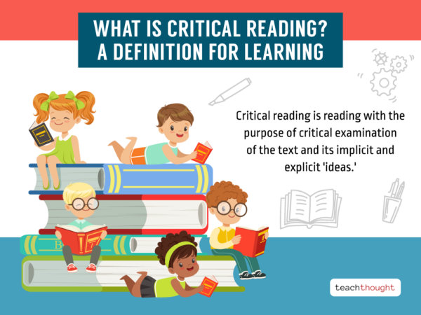 What Is Critical Reading? A Definition For Learning – TeachThought ...