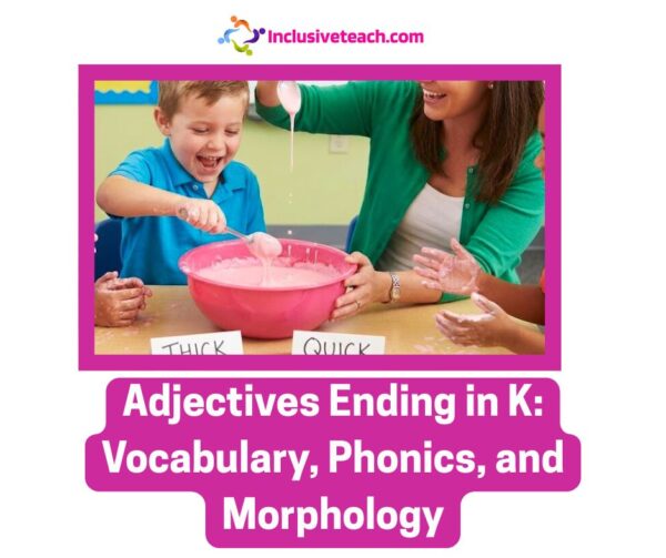 Adjectives Ending in K: Vocabulary, Phonics, and Morphology - Asha ...